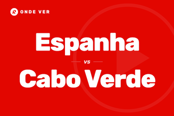 Onde Ver o Espanha vs Cabo Verde na TV e Online